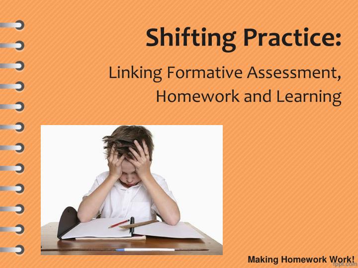 PPT - Shifting Practice: Linking Formative Assessment, Homework and ...