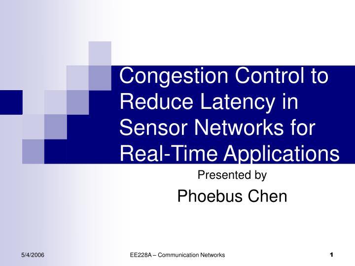 PPT - Congestion Control to Reduce Latency in Sensor Networks for Real-Time Applications ...