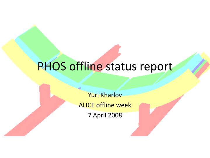 PPT - PHOS offline status report PowerPoint Presentation, free download ...