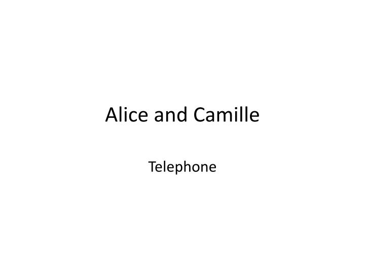 PPT - Alice and Camille PowerPoint Presentation, free download - ID:3269907