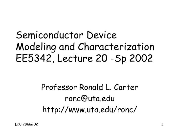 PPT - Semiconductor Device Modeling and Characterization EE5342 ...