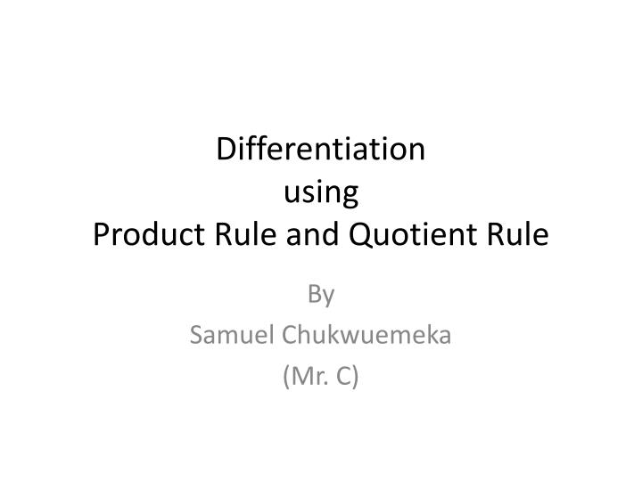 PPT - Differentiation using Product Rule and Quotient Rule PowerPoint ...