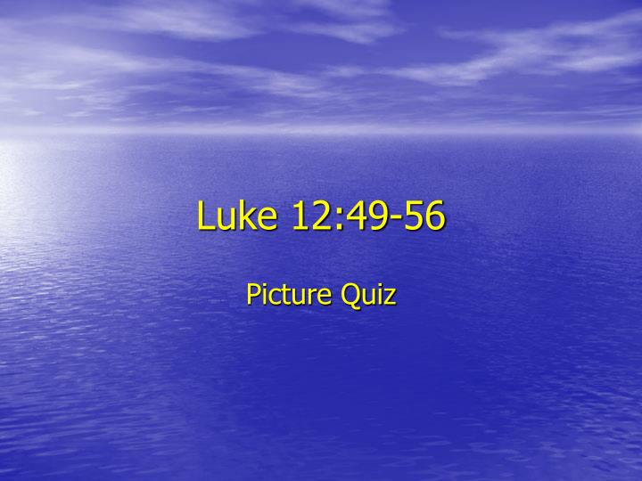 PPT - Luke 12:49-56 PowerPoint Presentation, free download - ID:3271185
