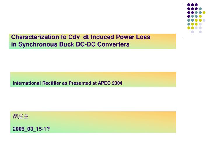 PPT - Characterization fo Cdv_dt Induced Power Loss in Synchronous Buck ...