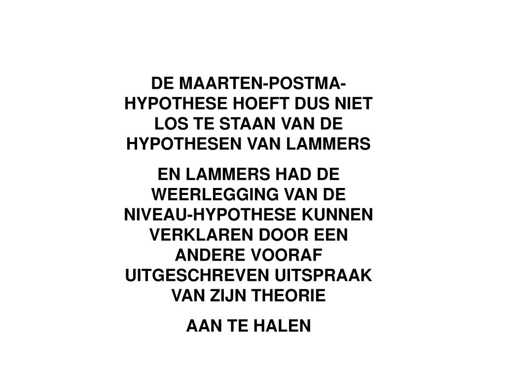 PPT - DE LAMMERS-HYPOTHESE EN DE MAARTEN-POSTMA-HYPOTHESE HEDENDAAGDSE ...