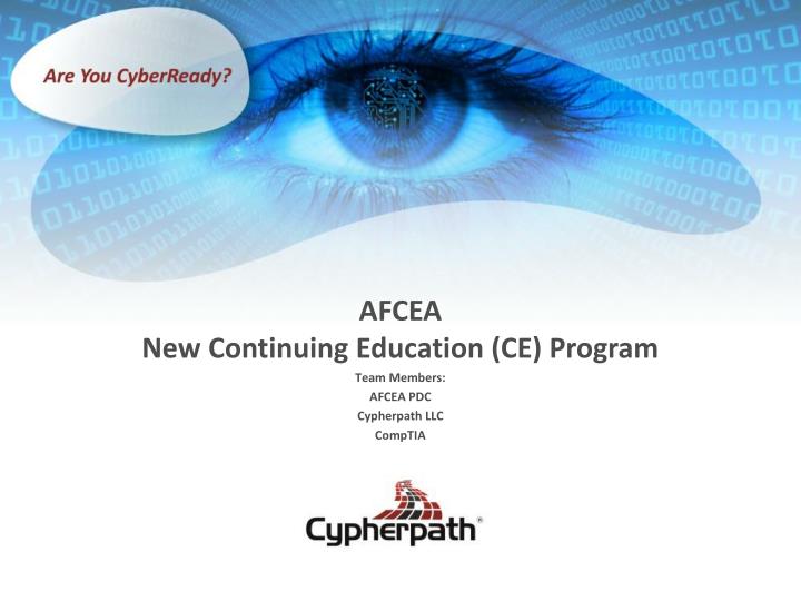 PPT - AFCEA New Continuing Education (CE) Program Team Members: AFCEA PDC Cypherpath LLC CompTIA ...