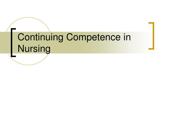 PPT - Continuing Competence in Nursing PowerPoint Presentation, free download - ID:3272211