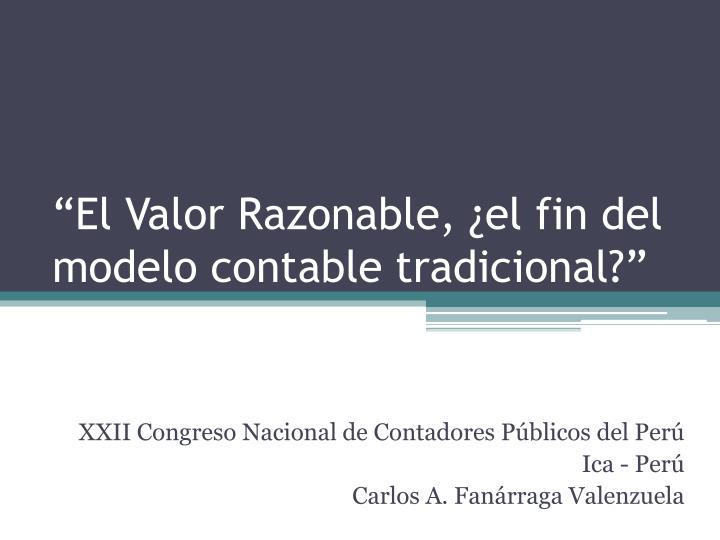 PPT - “El Valor Razonable, ¿el fin del modelo contable tradicional ...