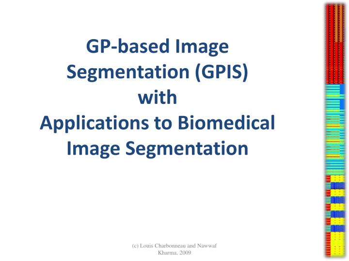 Ppt Gp Based Image Segmentation Gpis With Applications To Biomedical Image Segmentation