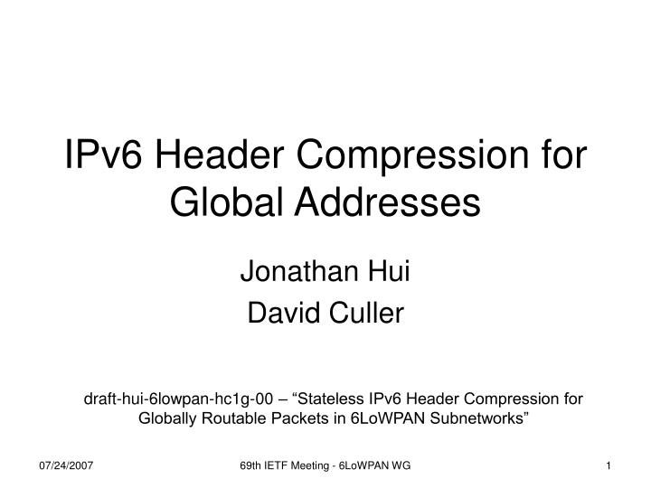 PPT - IPv6 Header Compression for Global Addresses PowerPoint ...