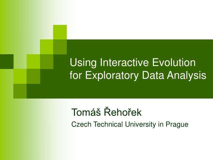 PPT - Using Interactive Evolution for Exploratory Data Analysis ...
