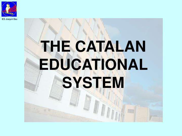 PPT - THE CATALAN EDUCATIONAL SYSTEM PowerPoint Presentation, free ...