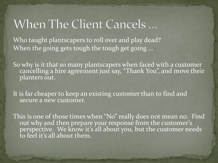 PPT - When The Client Cancels … PowerPoint Presentation, free download ...