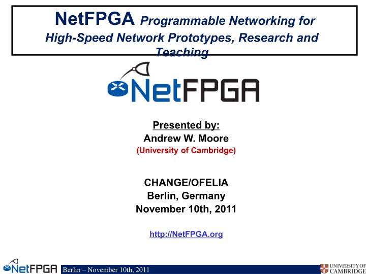 PPT - NetFPGA Programmable Networking for High-Speed Network Prototypes, Research and Teaching ...