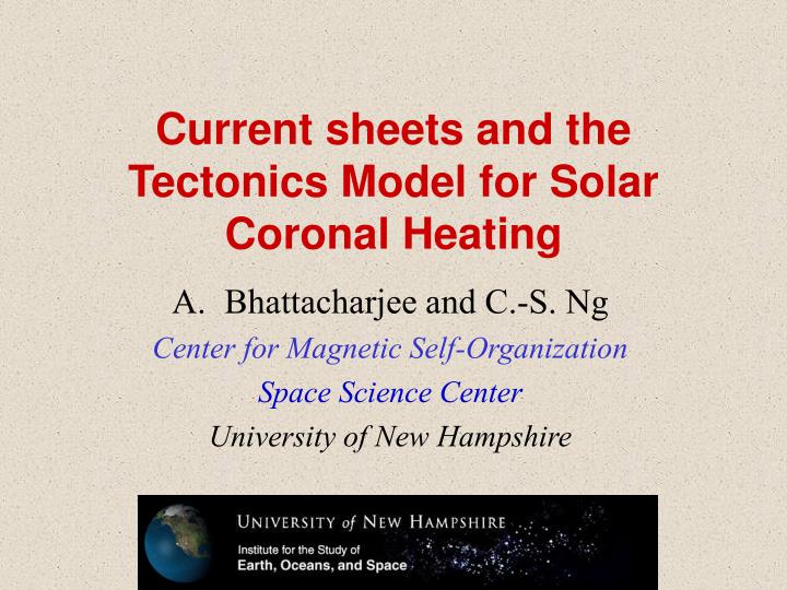 PPT - Current sheets and the Tectonics Model for Solar Coronal Heating ...
