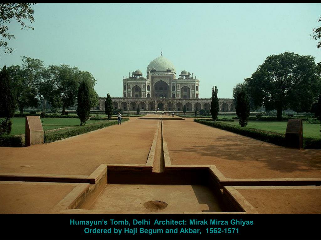 PPT - Humayun’s Tomb, Delhi Architect: Mirak Mirza Ghiyas Ordered by ...