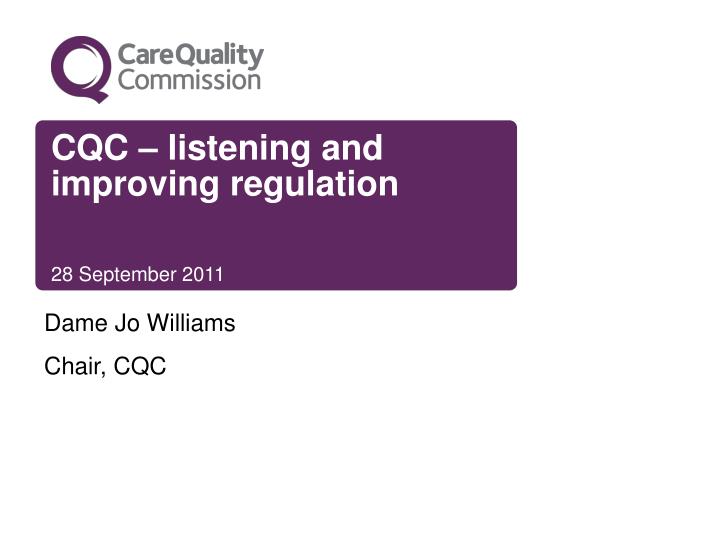 PPT - CQC – listening and improving regulation PowerPoint Presentation ...
