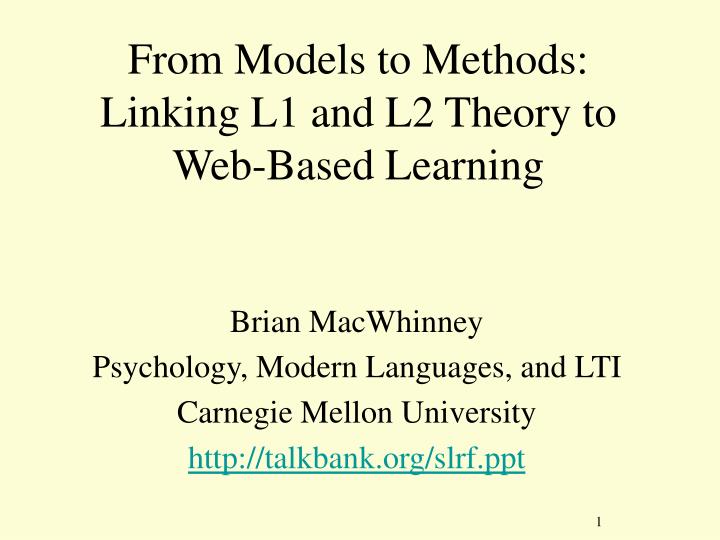 Ppt From Models To Methods Linking L1 And L2 Theory To Web Based
