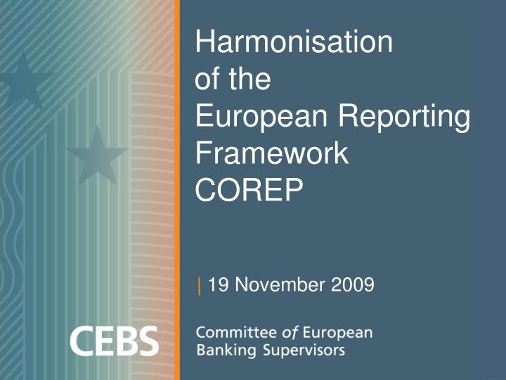 PPT - Harmonisation of the European Reporting Framework COREP ...