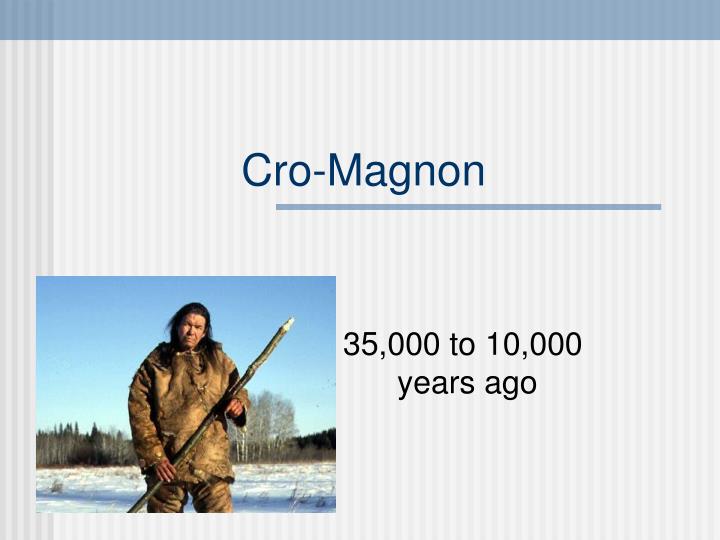 PPT - Cro-Magnon PowerPoint Presentation, free download - ID:3279148