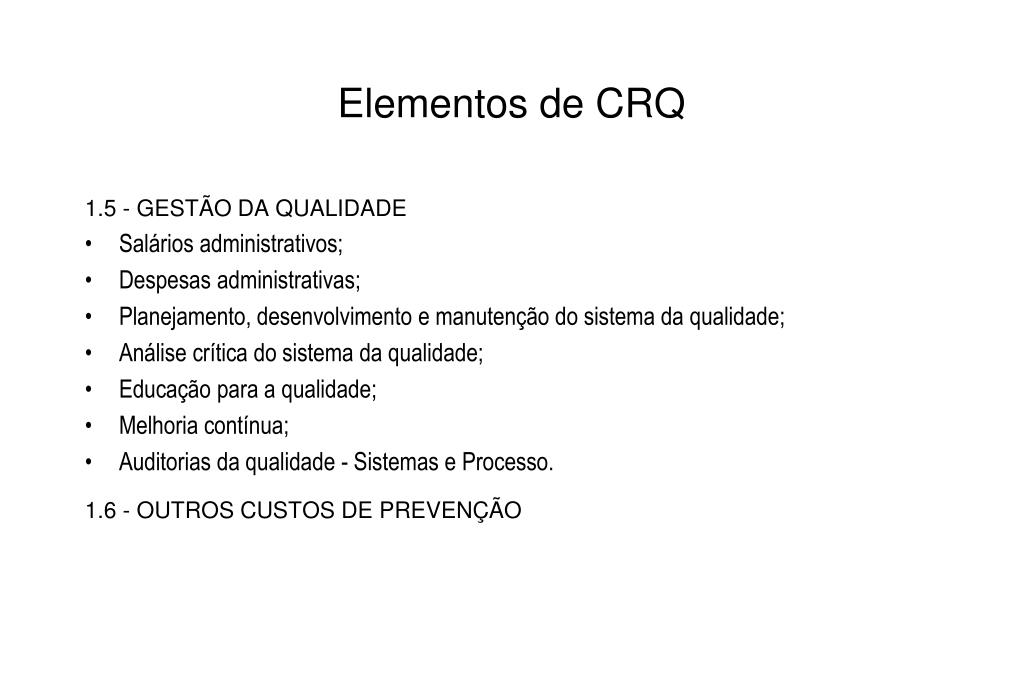 PPT - Custos Relacionados à Qualidade - CRQ - PowerPoint Presentation ...