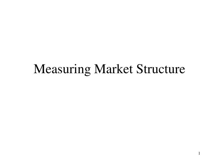 PPT - Measuring Market Structure PowerPoint Presentation, free download ...