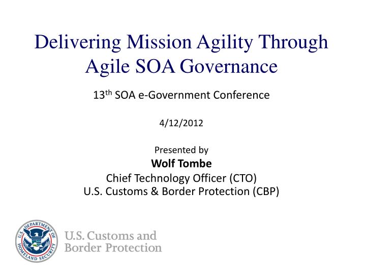 PPT - Delivering Mission Agility Through Agile SOA Governance 13 th SOA e-Government Conference ...