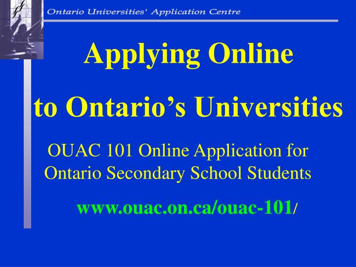 PPT - OUAC 101 Online Application for Ontario Secondary School Students ...
