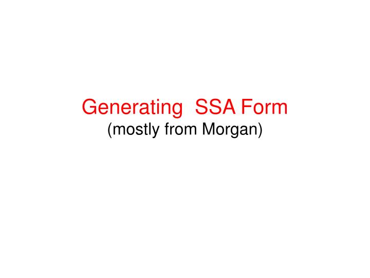 PPT - Generating SSA Form (mostly from Morgan) PowerPoint Presentation ...