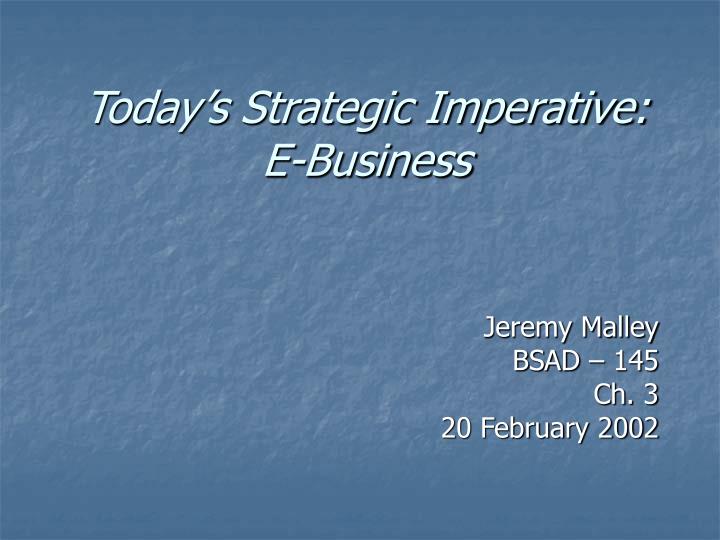PPT - Today’s Strategic Imperative: E-Business PowerPoint Presentation ...