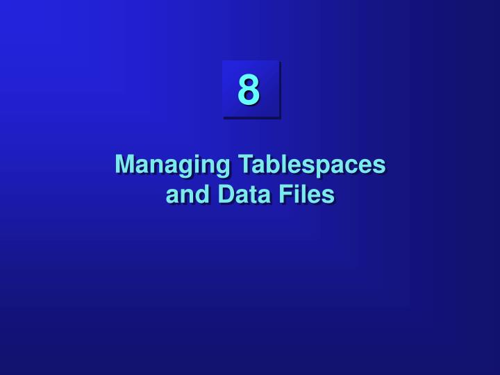 PPT - Managing Tablespaces and Data Files PowerPoint Presentation, free download - ID:3282388