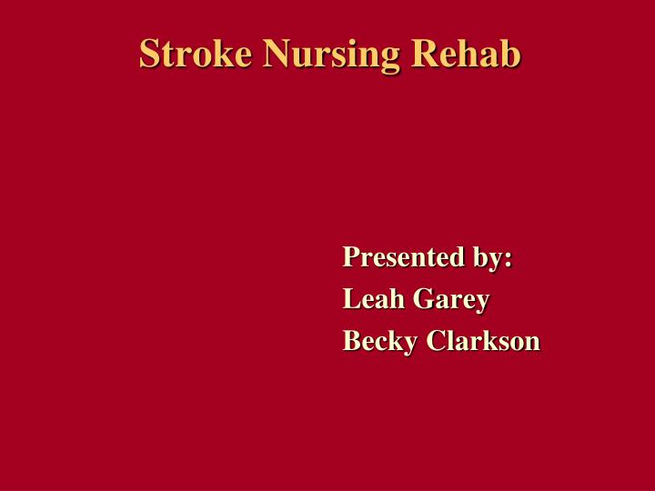 PPT - Stroke Nursing Rehab PowerPoint Presentation, free download - ID ...