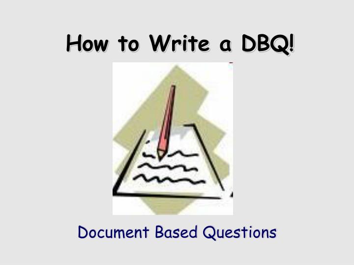 PPT - How to Write a DBQ! PowerPoint Presentation, free download - ID:3282827