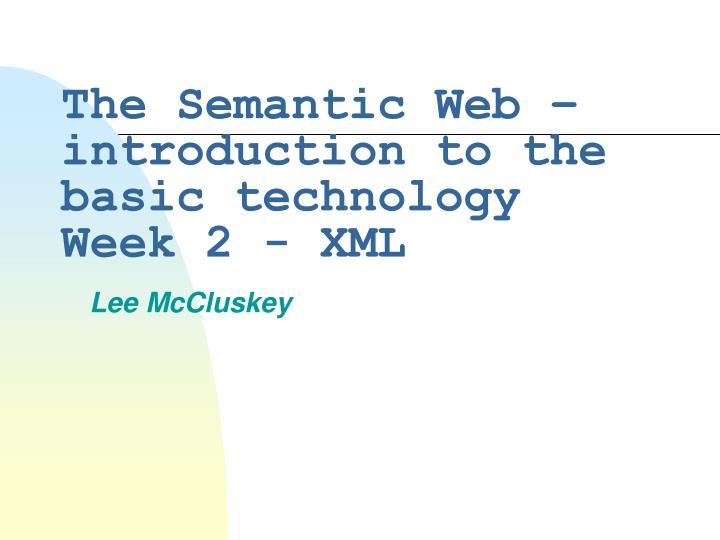PPT - The Semantic Web – introduction to the basic technology Week 2 ...