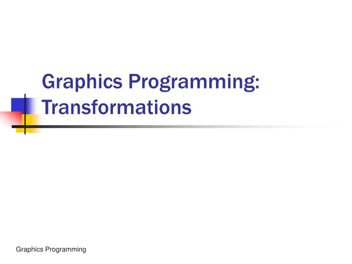 PPT - Graphics Programming: Transformations PowerPoint Presentation ...