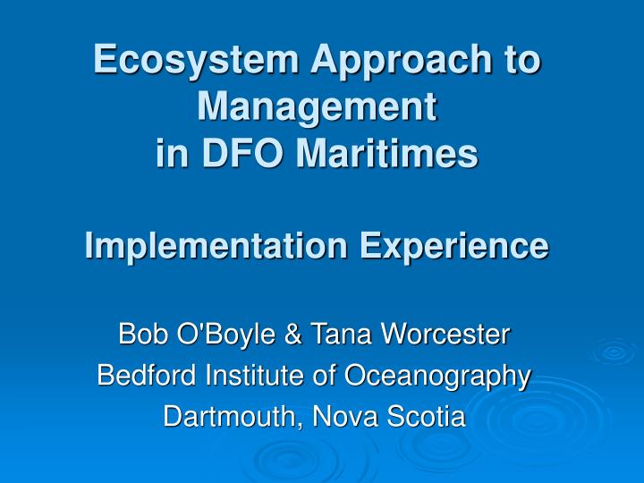 PPT - Ecosystem Approach to Management in DFO Maritimes Implementation ...