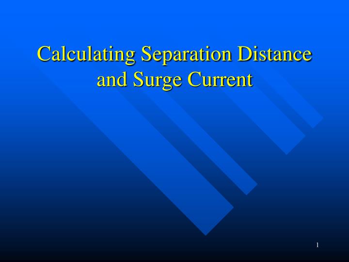 PPT - Calculating Separation Distance and Surge Current PowerPoint ...