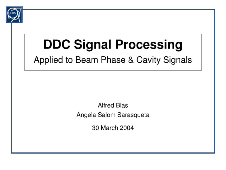 PPT - DDC Signal Processing Applied to Beam Phase & Cavity Signals ...