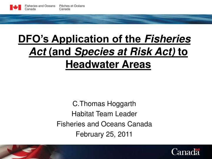 PPT - DFO’s Application of the Fisheries Act (and Species at Risk Act ...