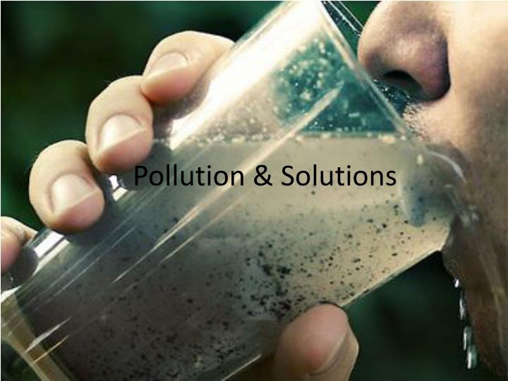 PPT - Pollution & Solutions PowerPoint Presentation, free download - ID ...