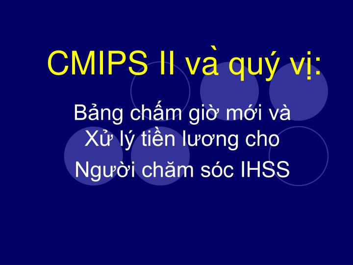 PPT - CMIPS II va ̀ quý vị : PowerPoint Presentation, free download ...