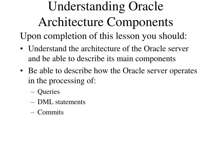 PPT - Understanding Oracle Architecture Components PowerPoint ...