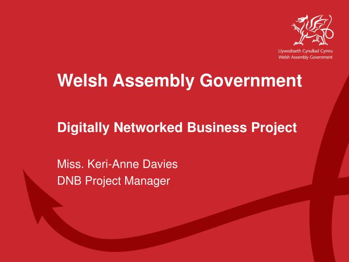 PPT - Welsh Assembly Government Digitally Networked Business Project ...
