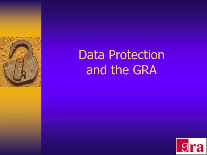 PPT - Data Protection and the GRA PowerPoint Presentation, free ...