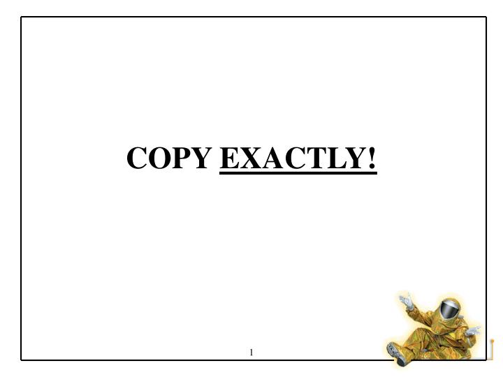 PPT - COPY EXACTLY! PowerPoint Presentation, free download - ID:3286012 PPT - COPY EXACTLY! PowerPoint Presentation, free download - ID:3286012
