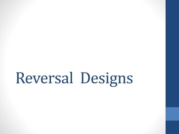 PPT - Reversal Designs PowerPoint Presentation, free download - ID:3286624