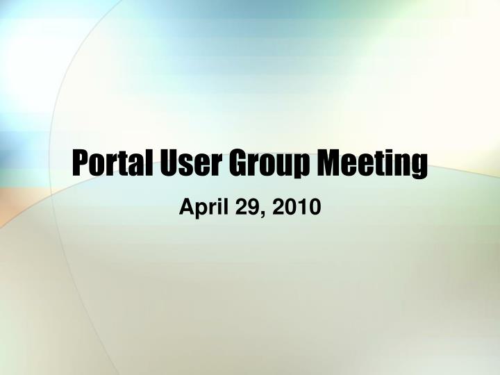 PPT - Portal User Group Meeting PowerPoint Presentation, free download ...