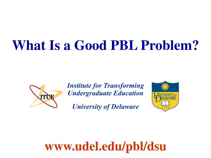 PPT - What Is a Good PBL Problem? PowerPoint Presentation, free ...