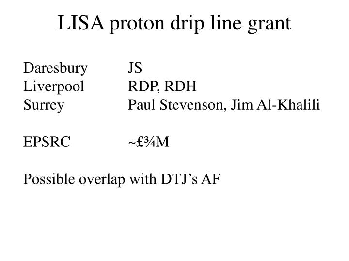 PPT - LISA proton drip line grant PowerPoint Presentation, free ...