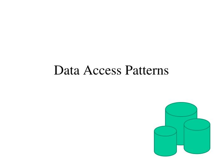 PPT - Data Access Patterns PowerPoint Presentation, free download - ID ...